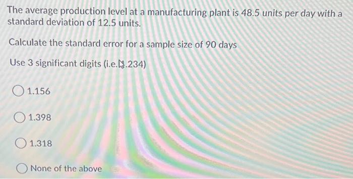 Solved The average production level at a manufacturing plant | Chegg.com