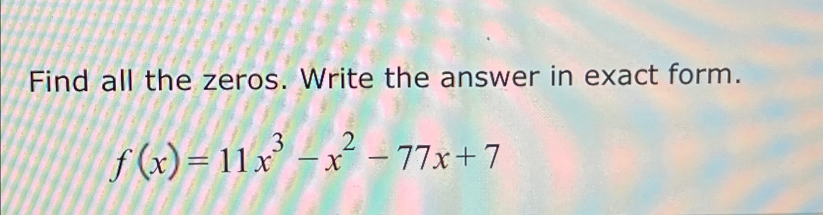 Solved Find all the zeros. Write the answer in exact | Chegg.com