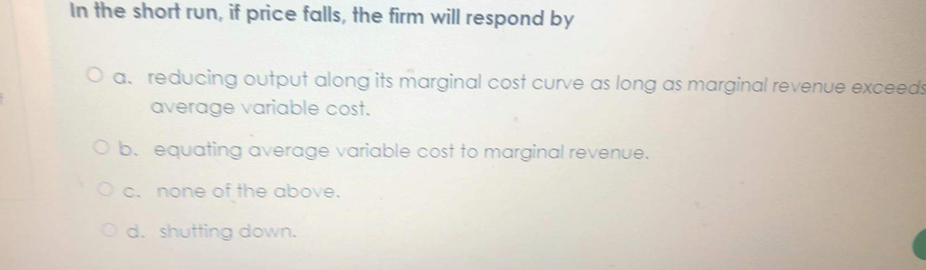 Solved In the short run, if price falls, the firm will | Chegg.com