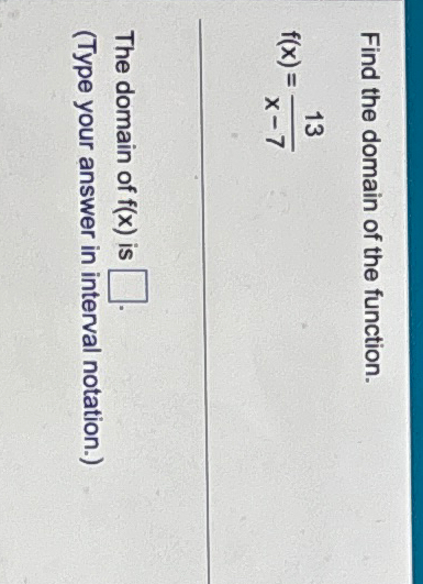 Solved Find The Domain Of The Function F X 13x 7the Domain