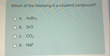 Solved Which of the following is a covalent | Chegg.com