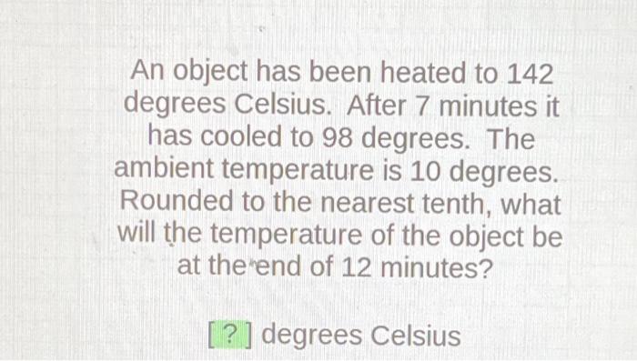 Solved An object has been heated to 142 degrees Celsius. | Chegg.com