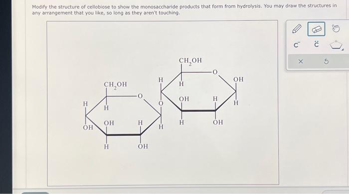 Solved Modify the structure of cellobiose to show the | Chegg.com