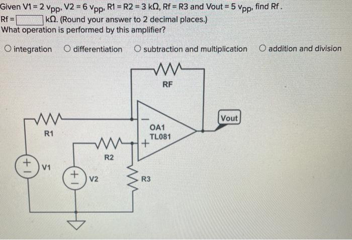 Solved Given V1 = 2 Vpp, V2 = 6 Vpp, R1 = R2 = 3 kN, Rf = R3 | Chegg.com