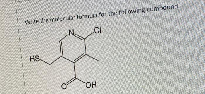 Solved Write the molecular formula for the following | Chegg.com
