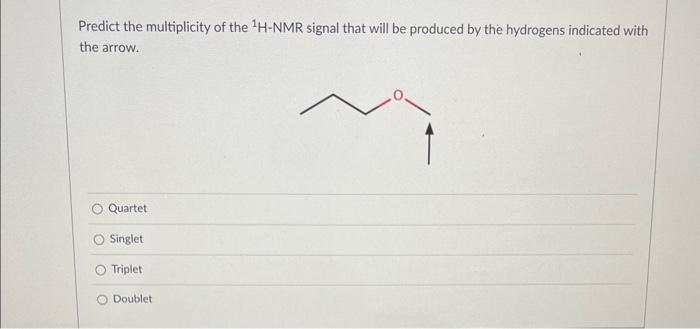 Solved Predict the multiplicity of the 1H−NMR signal that | Chegg.com