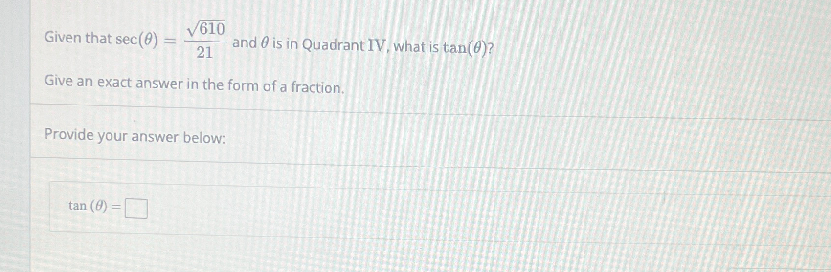 Solved Given that sec(θ)=610221 ﻿and θ ﻿is in Quadrant IV, | Chegg.com
