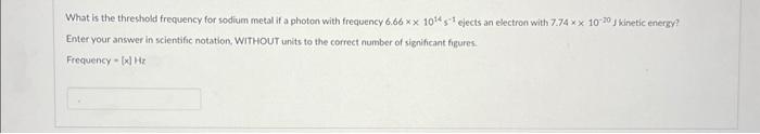 Solved What is the threshold frequency for sodium metal if a | Chegg.com