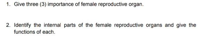 Solved 1. Give three (3) importance of female reproductive | Chegg.com