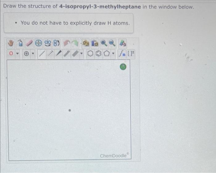 Solved Draw the structure of 4-isopropyl-3-methylheptane in | Chegg.com