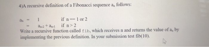 Solved 4)A recursive definition of a Fibonacci sequence a, | Chegg.com