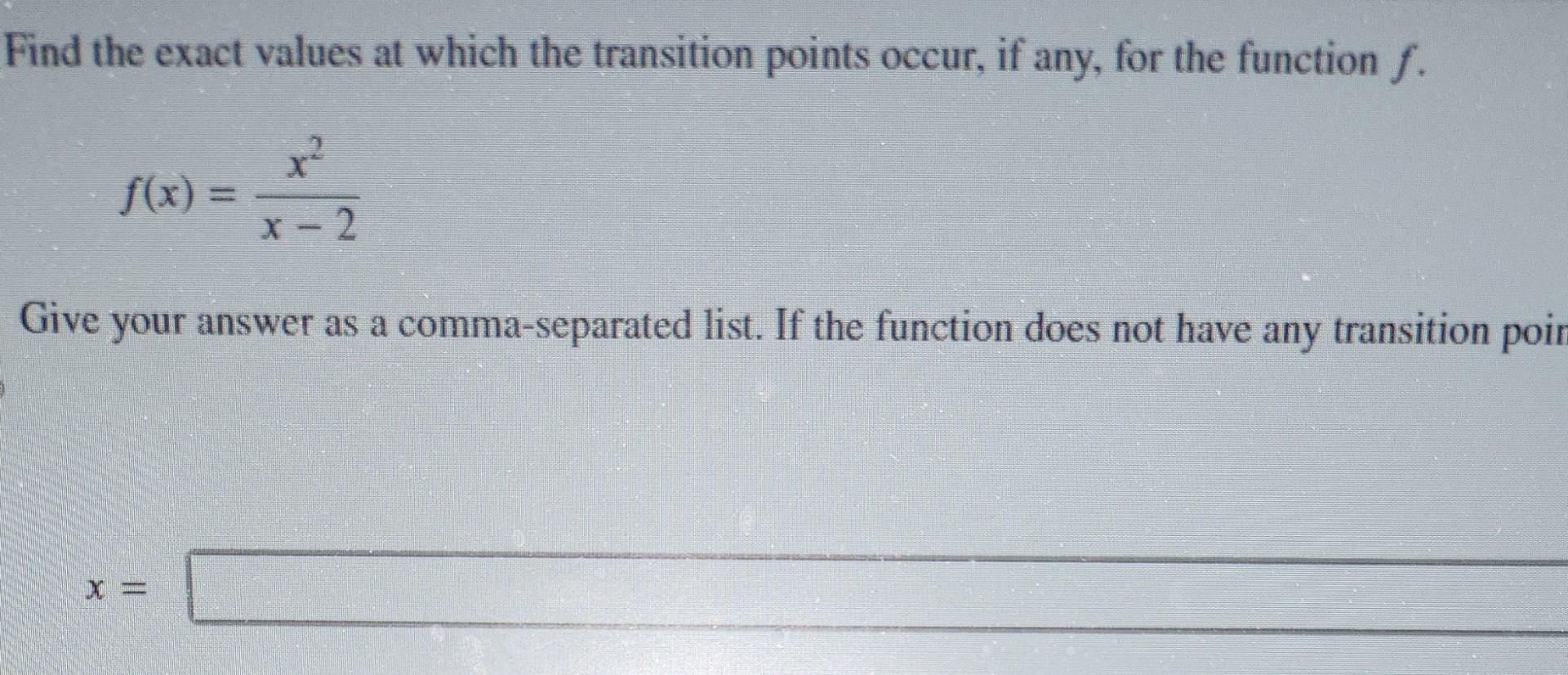 Solved Find the exact values at which the transition points | Chegg.com