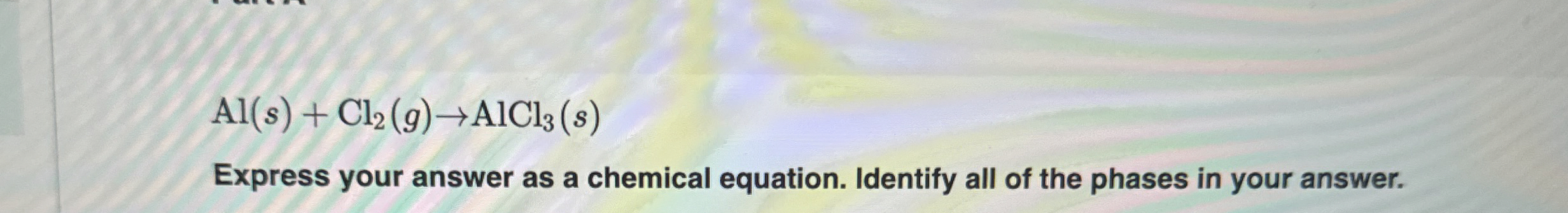 Solved Al(s)+Cl2(g)→AlCl3(s)Express your answer as a | Chegg.com
