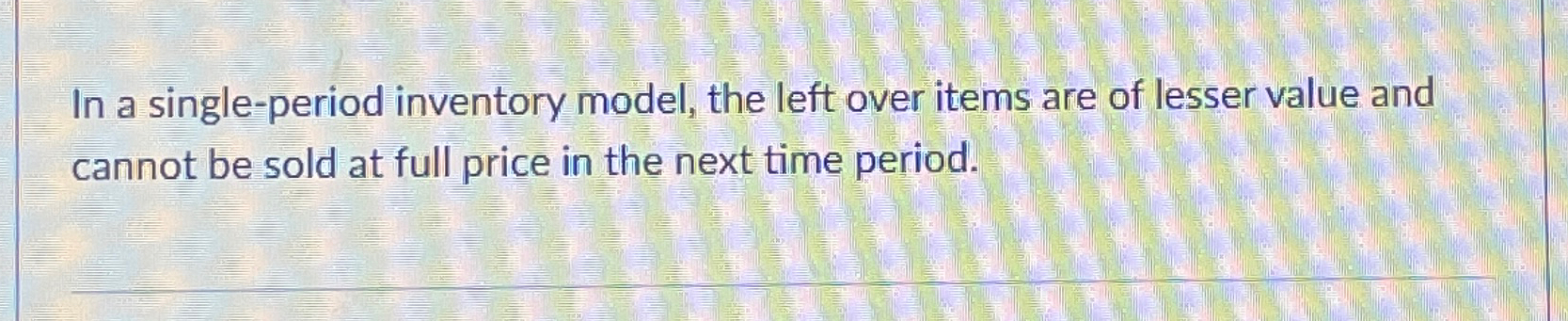 Solved In a single-period inventory model, the left over | Chegg.com