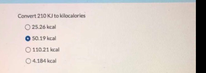 Solved Convert 210 KJ to kilocalories O 25.26 kcal 50.19 | Chegg.com