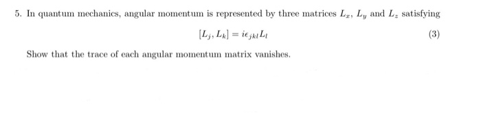 Solved 5. In quantum mechanics, angular momentum is | Chegg.com