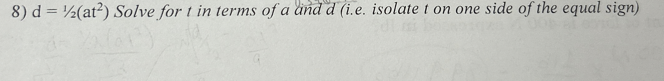 Solved d=12(at2) ﻿Solve for t ﻿in terms of a and d (i.e. | Chegg.com