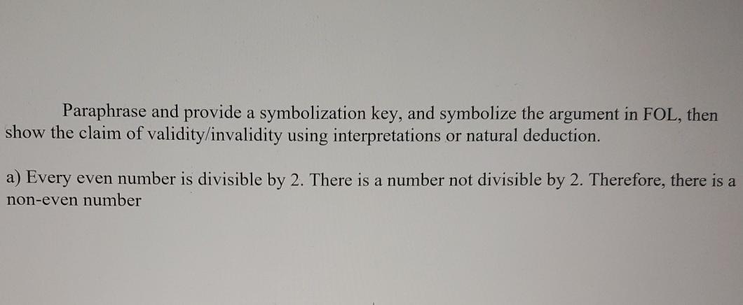 Solved Paraphrase and provide a symbolization key, and | Chegg.com