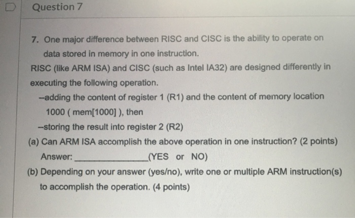 Solved Question 7 7. One major difference between RISC and | Chegg.com