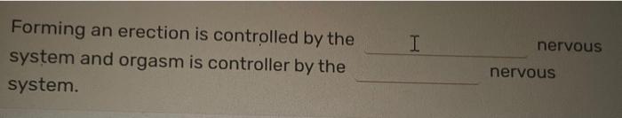 Solved Forming an erection is controlled by the system and | Chegg.com