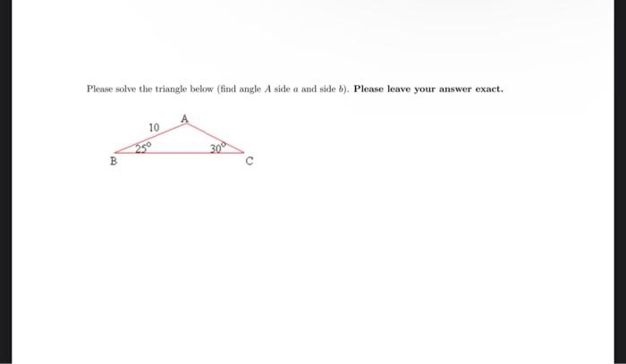 Solved Please solve the triangle below (find angle A side a | Chegg.com
