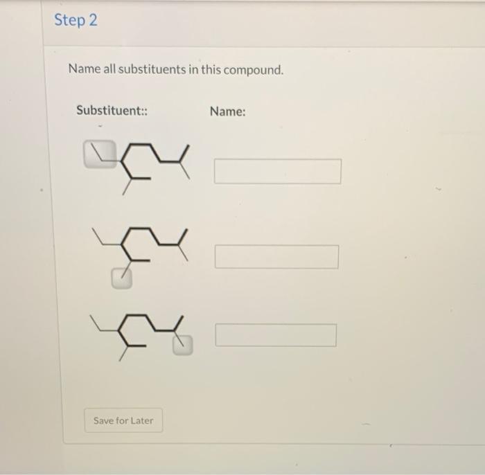 Solved Step 2 Name all substituents in this compound. | Chegg.com