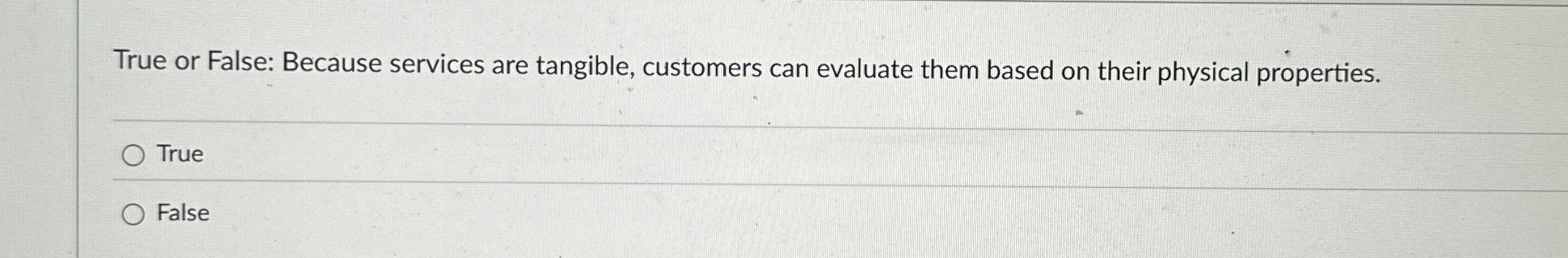 Solved True or False: Because services are tangible, | Chegg.com