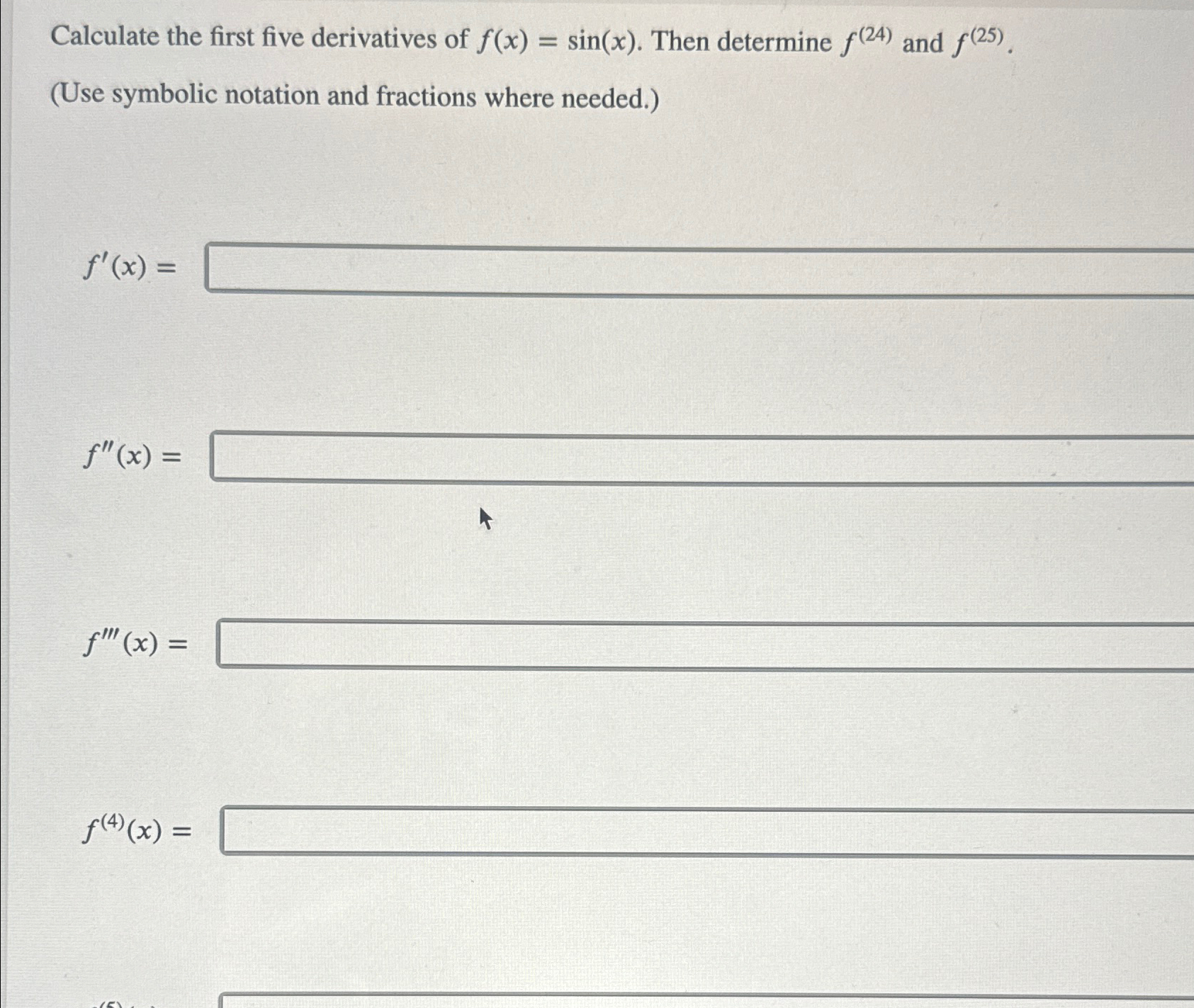 Solved Calculate the first five derivatives of f(x)=sin(x). | Chegg.com