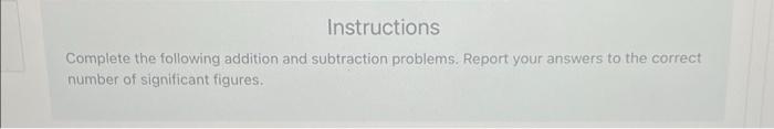 Solved 7.6972+9.64−4.888= 58.690−100.3−0.24=Instructions | Chegg.com