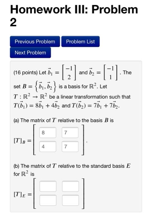 Solved Homework III: Problem 2 (16 points) Let b1=[−12] and | Chegg.com
