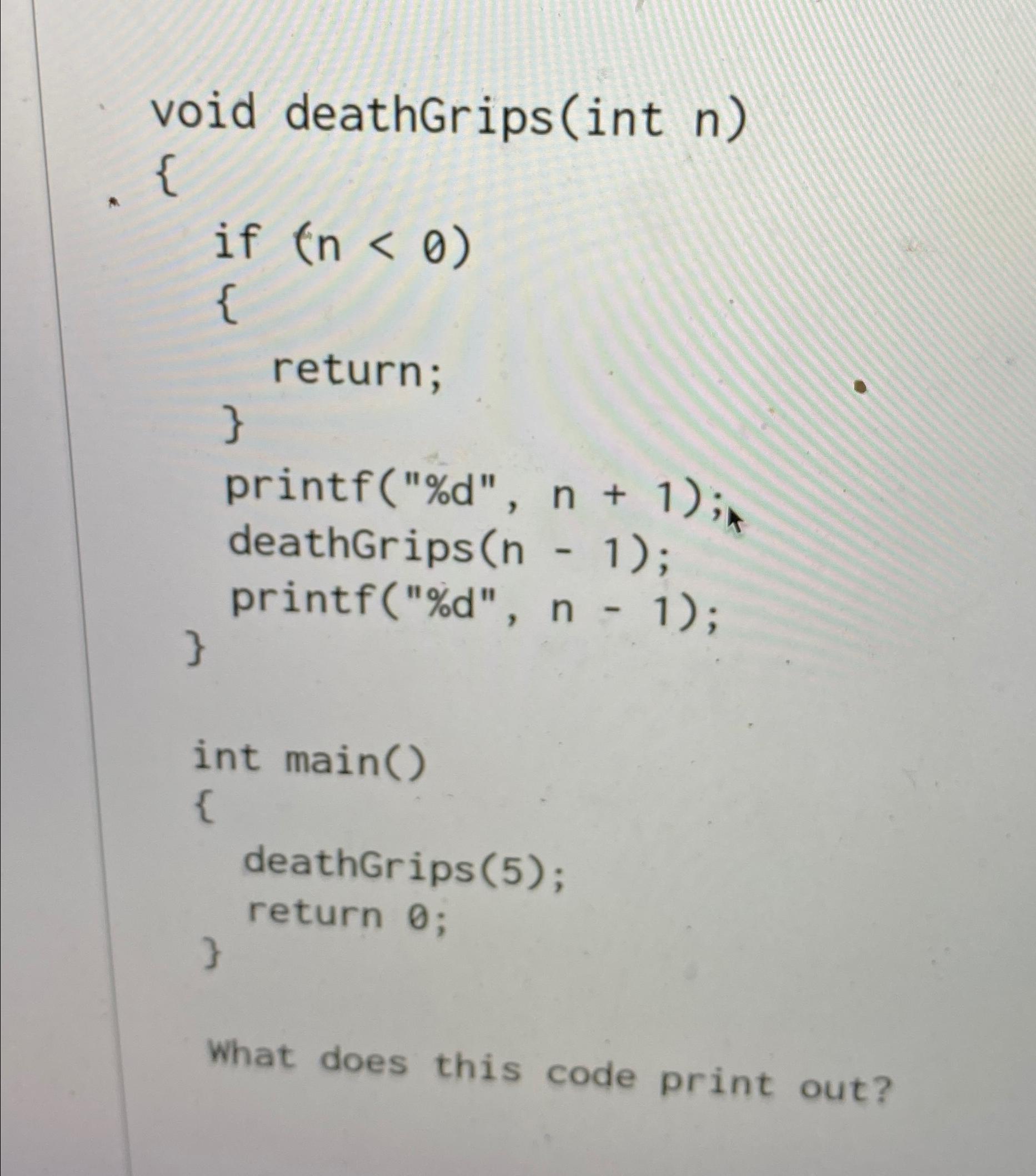 Solved void deathGrips(int n ){if | Chegg.com