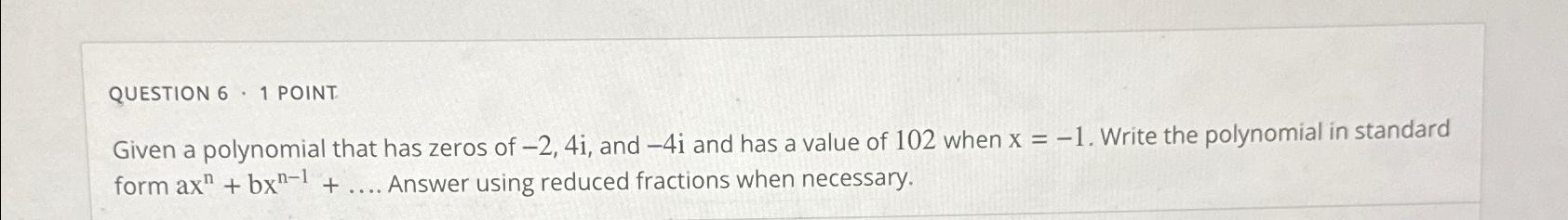 Solved QUESTION 6*1 ﻿POINTGiven a polynomial that has zeros | Chegg.com