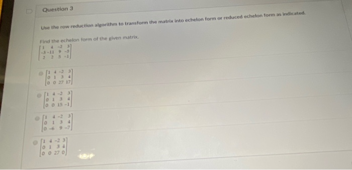 Solved Question 3 Use the row reduction algorithm to | Chegg.com