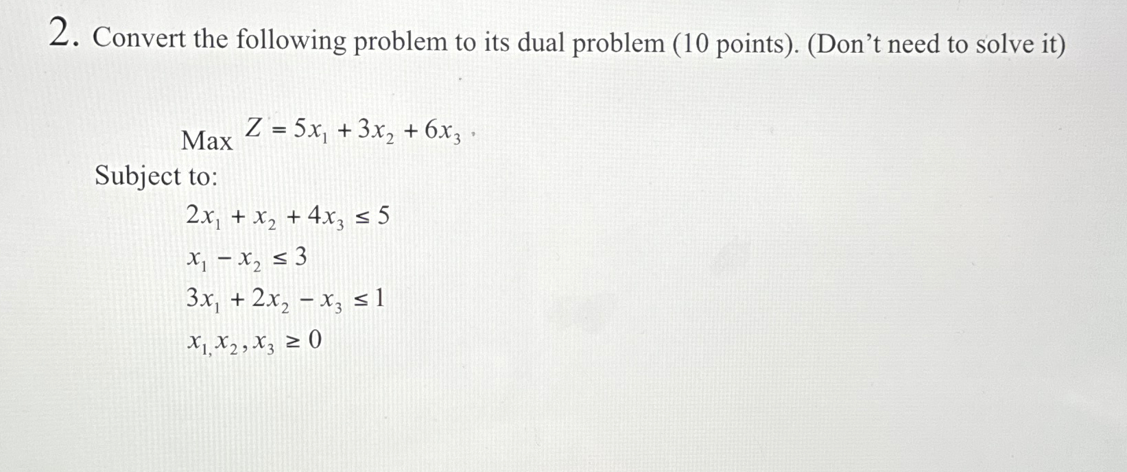 Solved Convert the following problem to its dual problem (10 | Chegg.com
