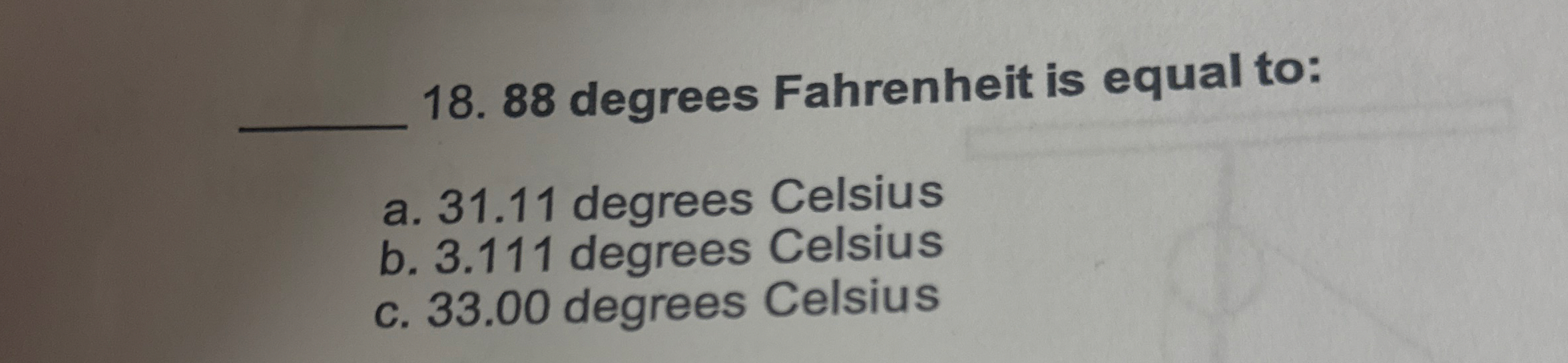 Solved 88 ﻿degrees Fahrenheit is equal to:a. 31.11 ﻿degrees | Chegg.com