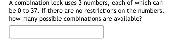 Solved A combination lock uses 3 numbers, each of which can | Chegg.com