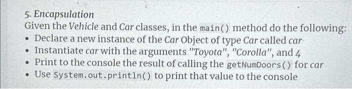 Solved 5. Encapsulation Given the Vehicle and Car classes, | Chegg.com