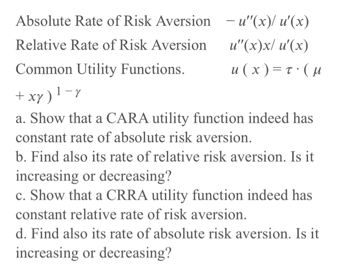 Solved Absolute Rate of Risk Aversion - u"(x)/ u'(x) | Chegg.com