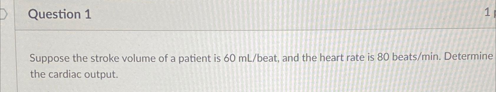 Solved Question 1Suppose the stroke volume of a patient is | Chegg.com