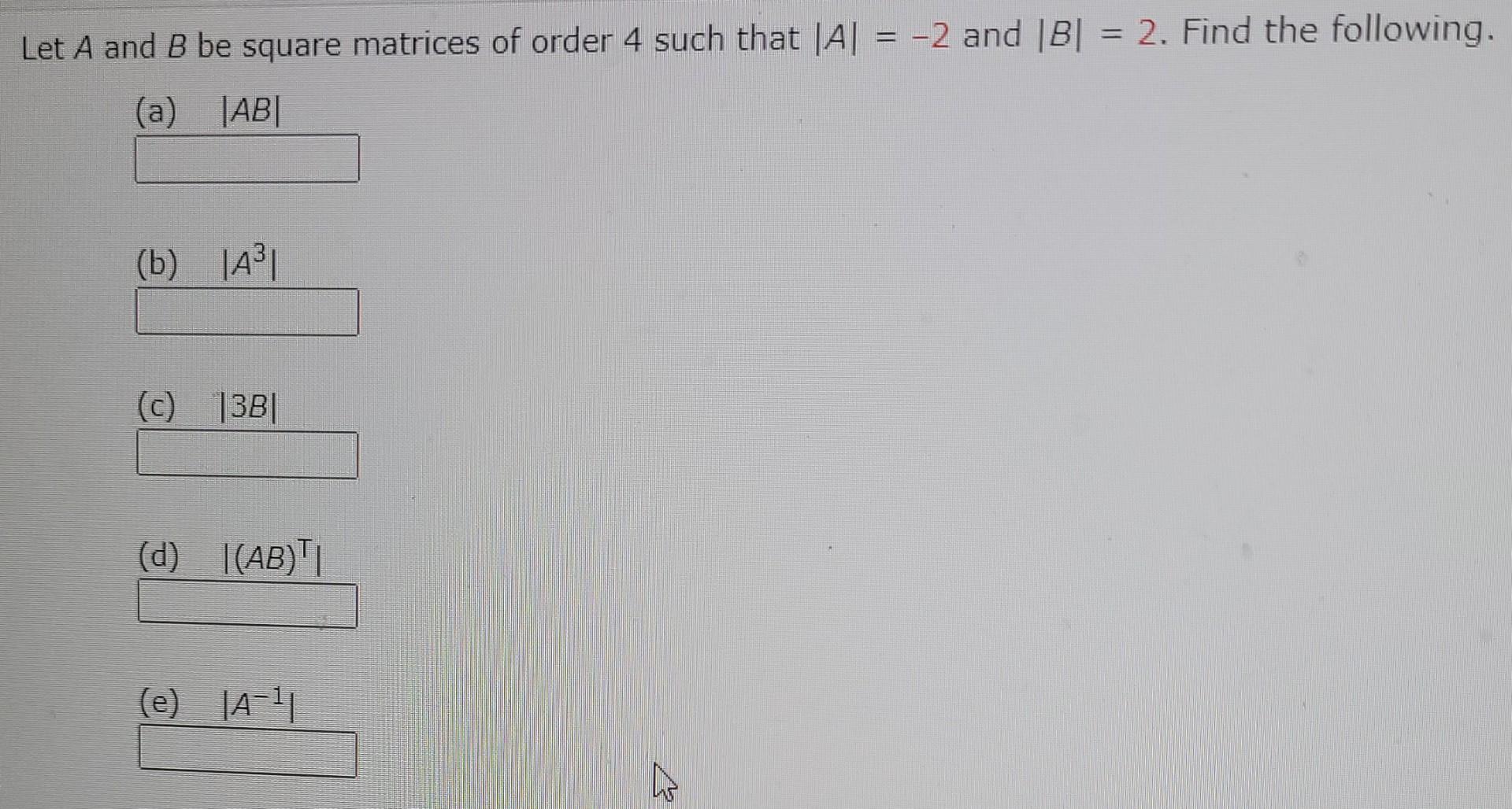 Solved Let A and B be square matrices of order 4 such that | Chegg.com