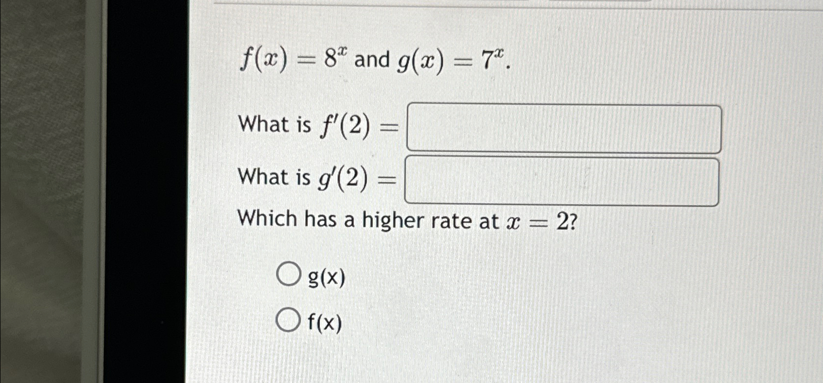 Solved f(x)=8x ﻿and g(x)=7x.What is f'(2)=What is | Chegg.com