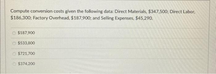 Solved Compute conversion costs given the following data: | Chegg.com