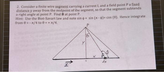Solved 2. Consider a finite wire segment carrying a current | Chegg.com