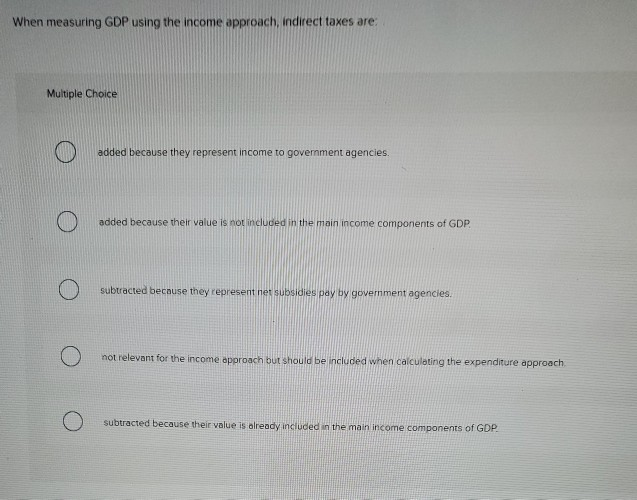 Solved When measuring GDP using the income approach, | Chegg.com