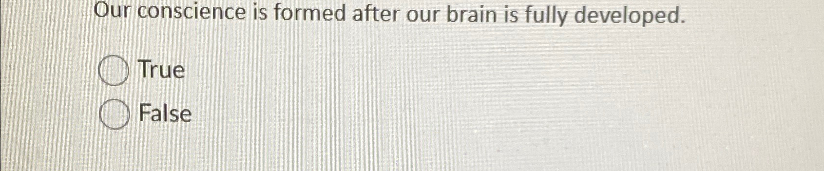 Solved Our conscience is formed after our brain is fully | Chegg.com