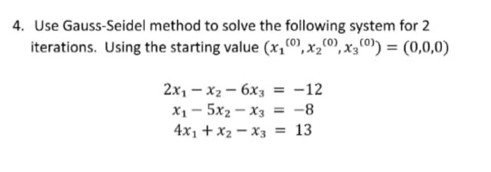 Solved 4. Use Gauss-Seidel method to solve the following | Chegg.com