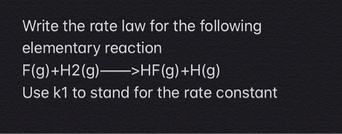 Solved Write the rate law for the following elementary | Chegg.com