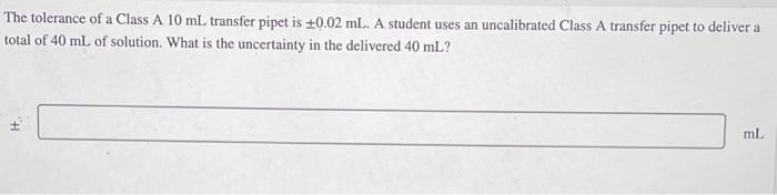 Solved The tolerance of a Class A 10 mL transfer pipet is | Chegg.com