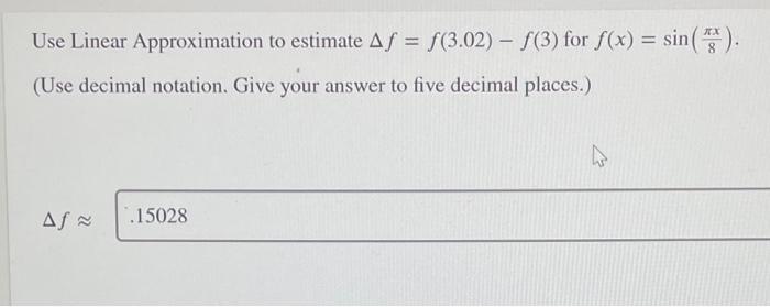 Solved Use Linear Approximation to estimate Δf=f(3.02)−f(3) | Chegg.com