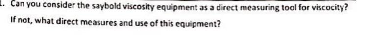 Solved 1. Can you consider the saybold viscosity equipment | Chegg.com